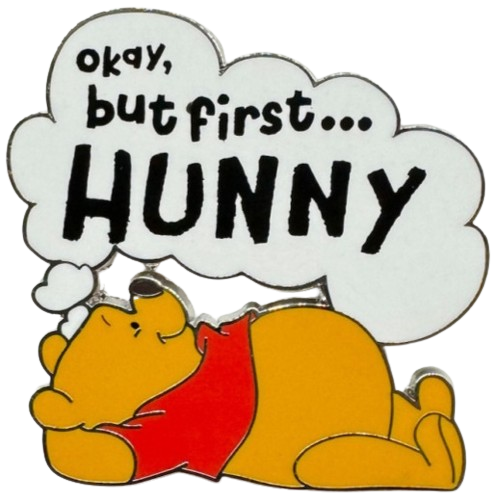 Winnie the Pooh - Okay, But First... HUNNY | PIN 73702